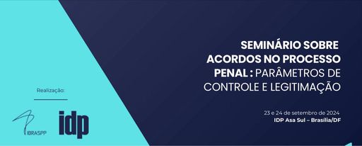 Seminário sobre acordos no Processo Penal: Parâmetros de controle e ...